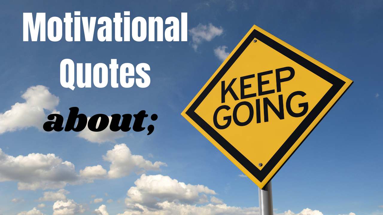 45 Quotes That Motivate You to Keep Going When Life Gets Tough